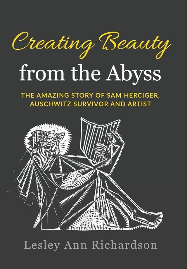 Creating Beauty from the Abyss: The Amazing Story of Sam Herciger, Aus ...